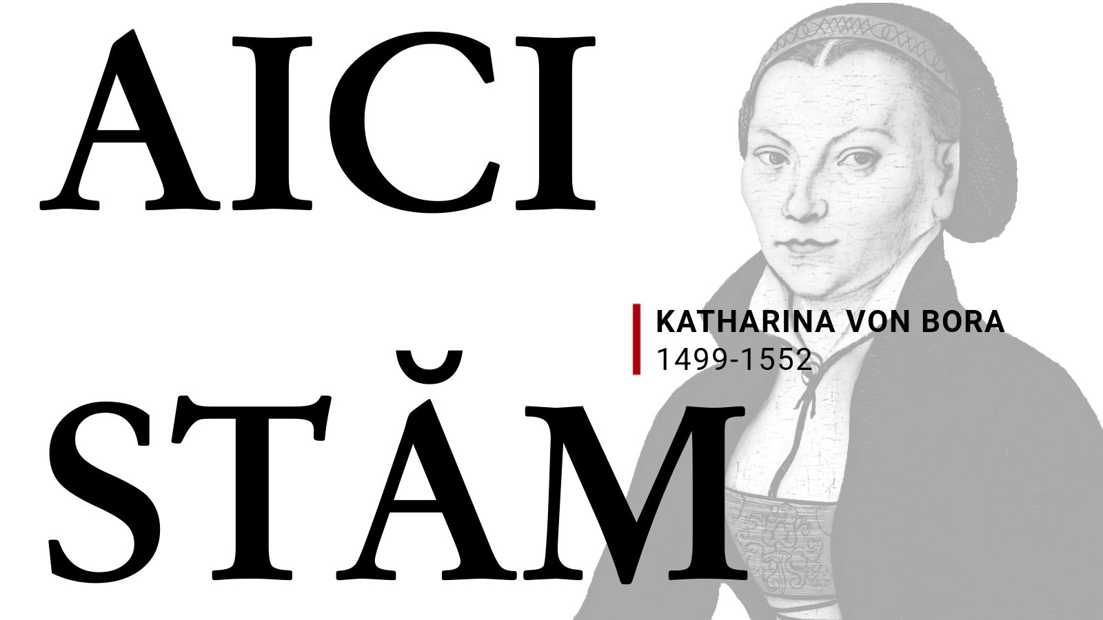 Măicuța fugară: Katharina von Bora (1499-1552)